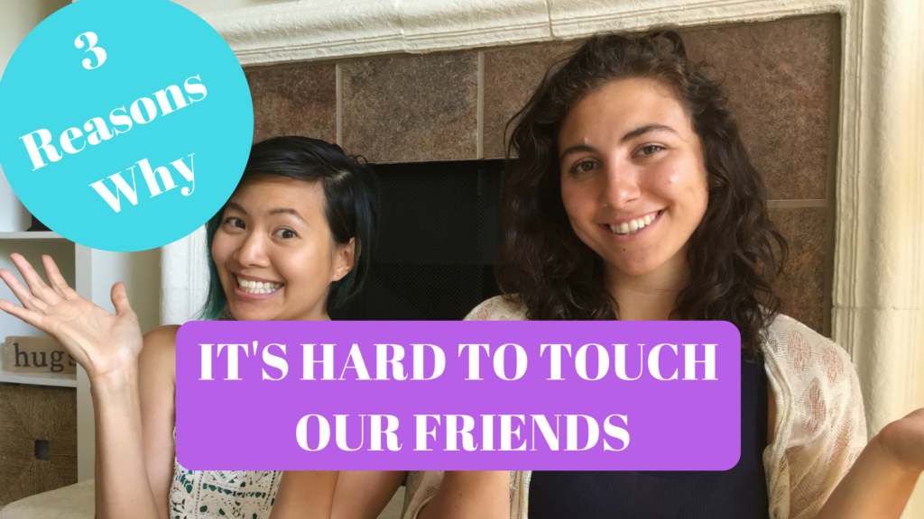 3 Reasons Why it's Hard to Touch Our Friends (Video)